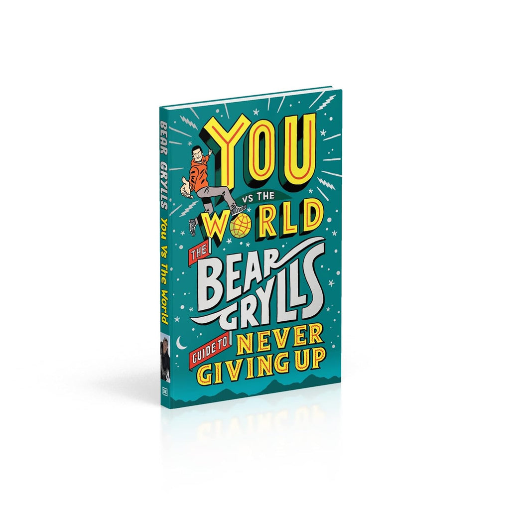 You Vs the World: The Bear Grylls Guide to Never Giving Up by Bear Gry