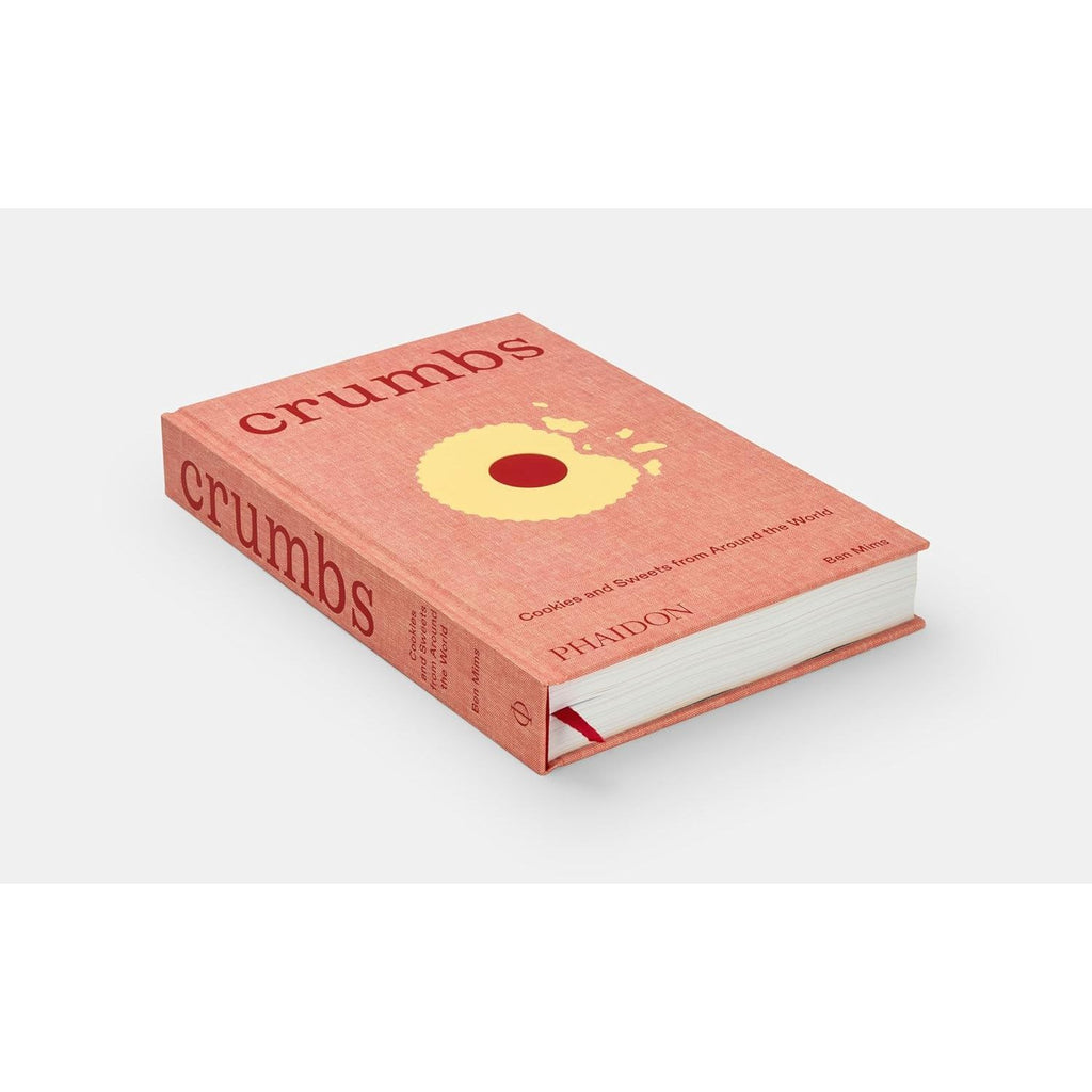 Crumbs: Cookies and Sweets from Around the World by Ben Mims