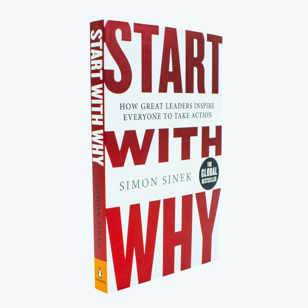 Start With Why: The Inspiring Million-Copy Bestseller That Will Help Y