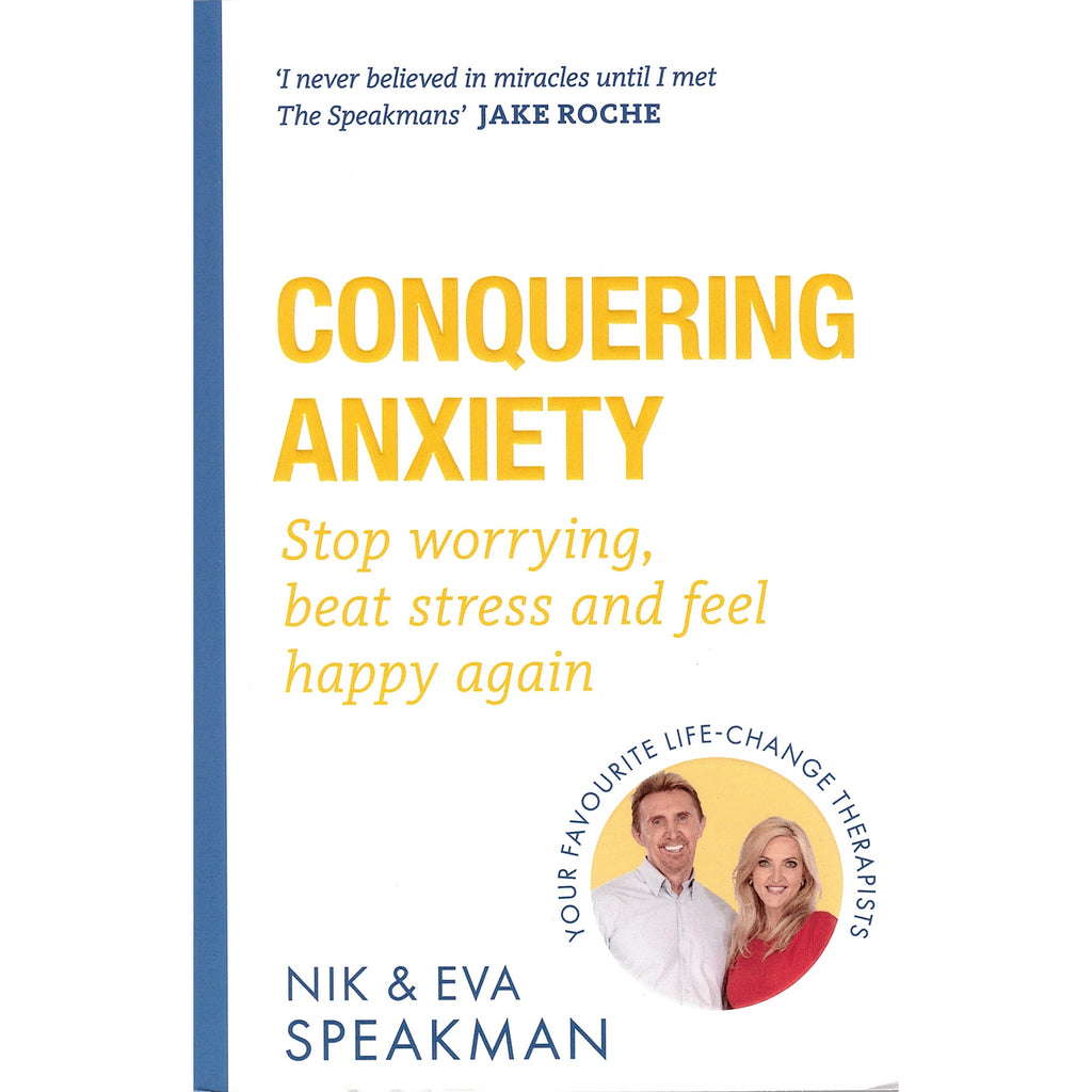 Conquering Anxiety: Stop worrying, beat stress and feel happy again by