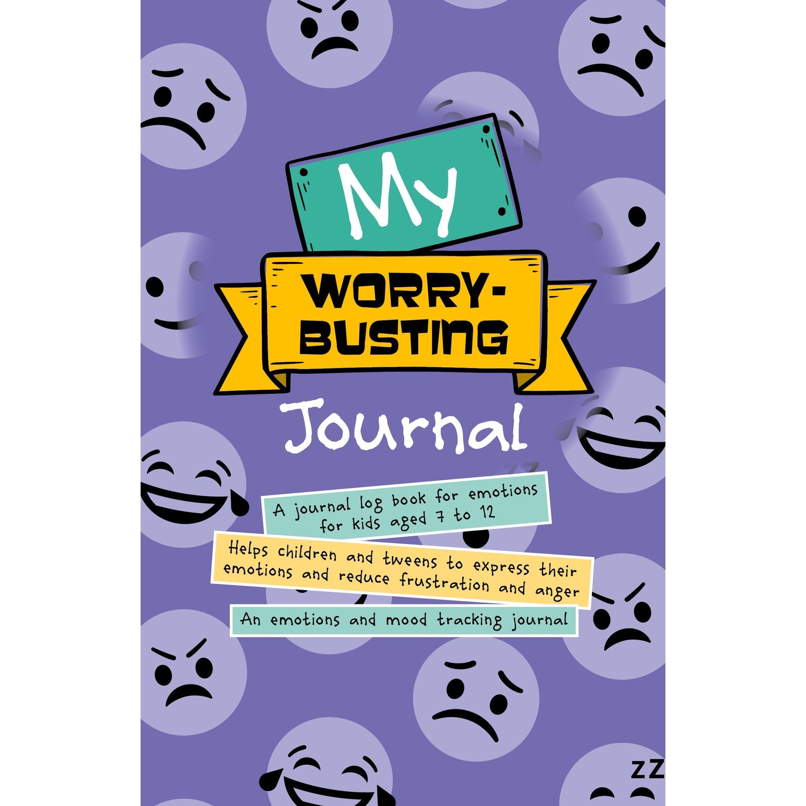 My Worry-Busting Journal: Helps children and tweens to express their e